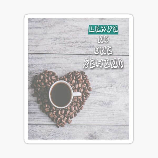 "LEAVE NO ONE BEHIND" Sticker for Sale by Marklovestet | Redbubble