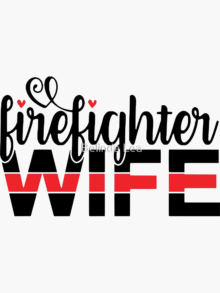 "FIREFIGHTER WIFE -1" Sticker for Sale by Belinda Lea | Redbubble