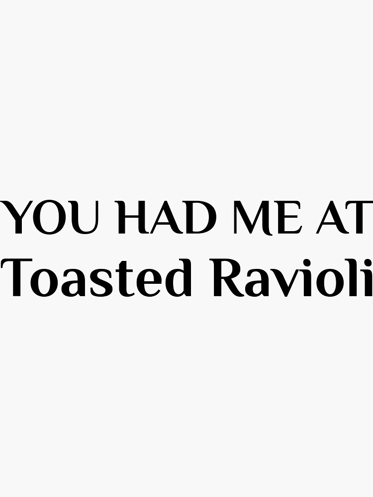 "You Had Me At Toasted Ravioli Funny American Food St. Louis" Sticker ...