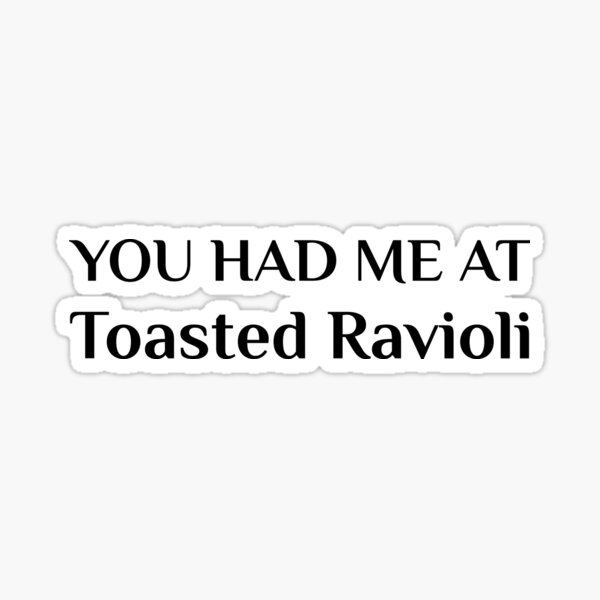 "You Had Me At Toasted Ravioli Funny American Food St. Louis" Sticker ...