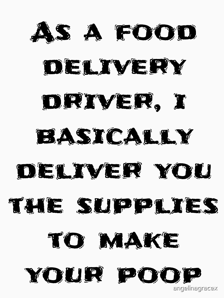 "Food Delivery Driver" T-shirt for Sale by angelinagracex | Redbubble ...