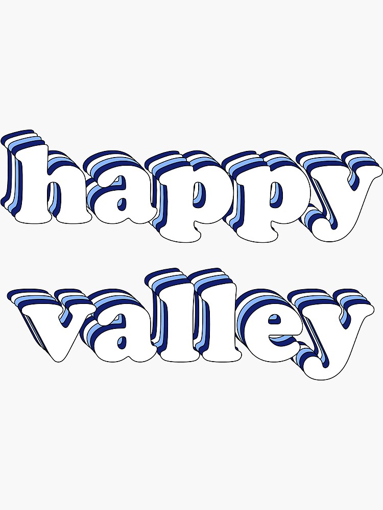 "happy valley" Sticker by erinmeaney | Redbubble