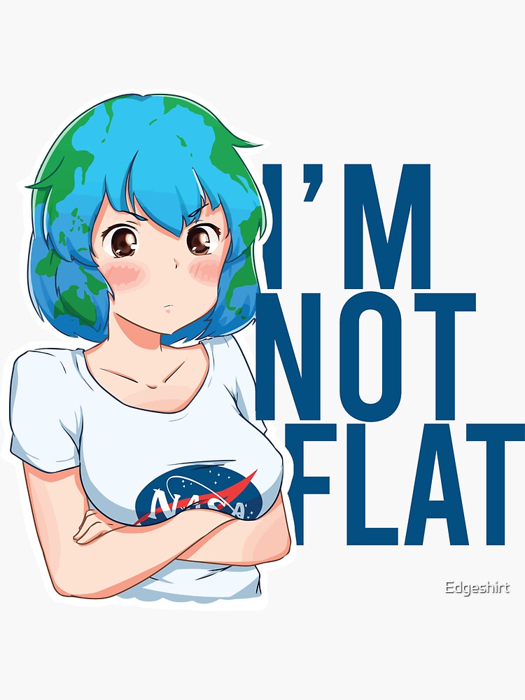 "Earth chan I'm not flat" Sticker for Sale by Edgeshirt | Redbubble