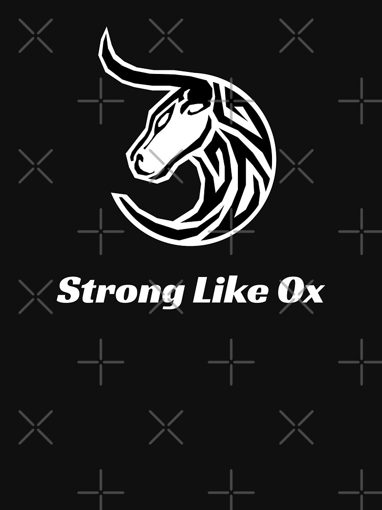 "Strong Like Ox" T-shirt for Sale by Eliza434 | Redbubble | ox t-shirts ...
