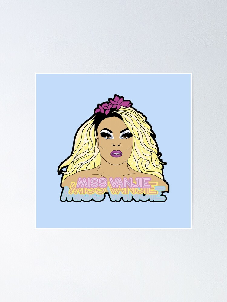 "Miss Vanjie, Miss Vanjie, Miss Vaaaaanjiiiiiiieeee" Poster by ...