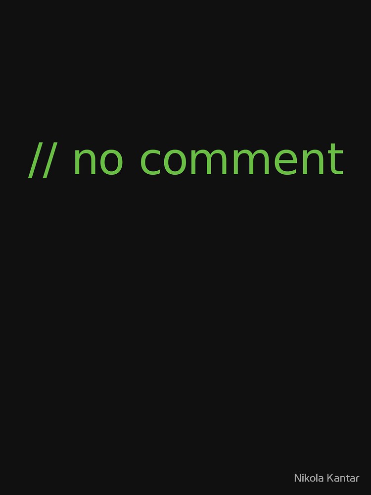 no comment (green text)" T-shirt for Sale by altoid | Redbubble | no ...