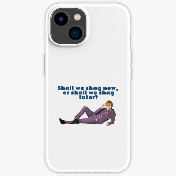 "Austin Powers, Shall we shag now, or shall we shag later?" iPhone Case ...