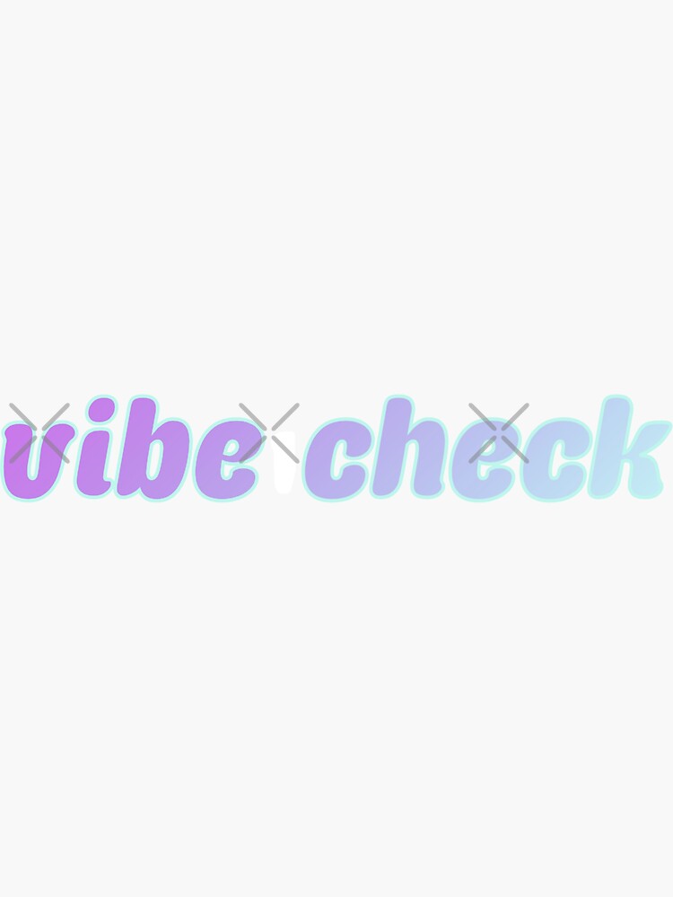 "vibe check" Sticker for Sale by lolsammy910 | Redbubble