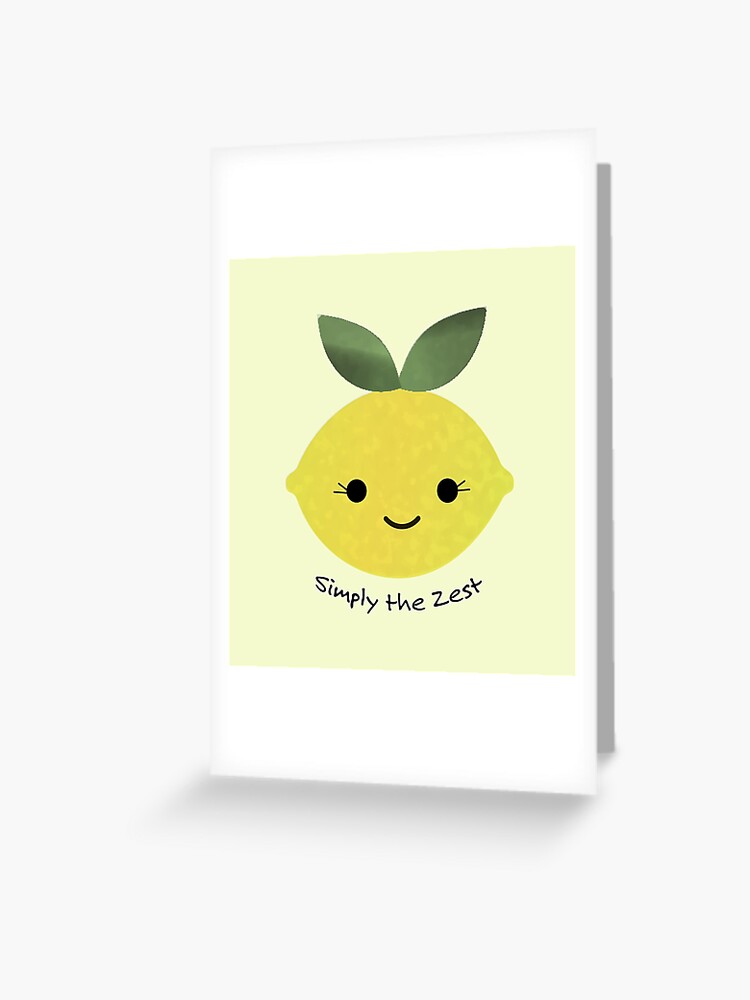 "Simply the Zest Cute Kawaii Lemon" Greeting Card for Sale by Eggtooth ...