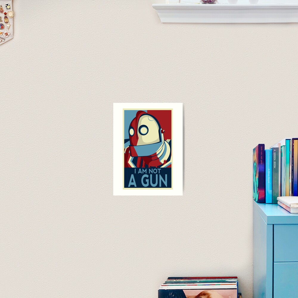 "I am not a gun" Art Print by BuckRogers | Redbubble