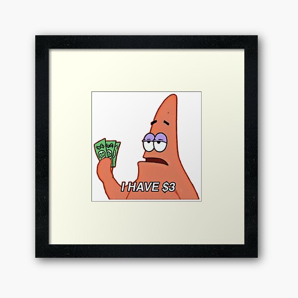 "patrick star - i have $3" Framed Art Print for Sale by pnkrose | Redbubble