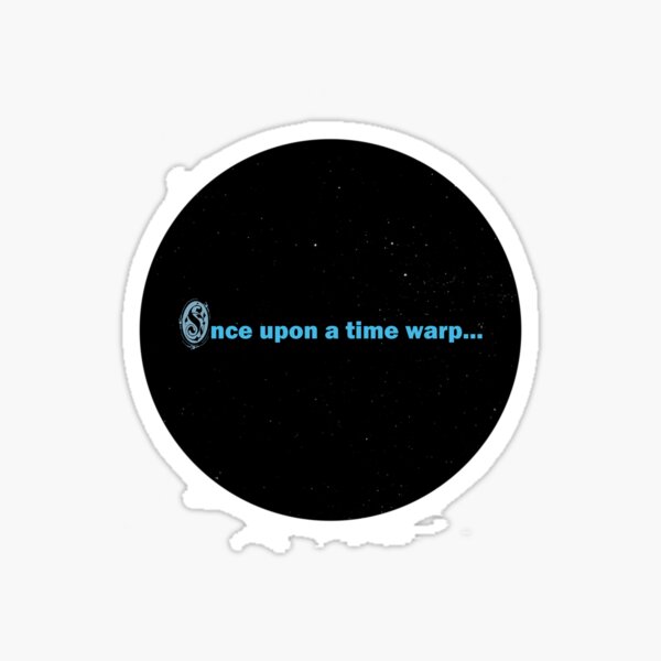 "Spaceballs - Once Upon a Time Warp..." Sticker for Sale by Shappie112 ...