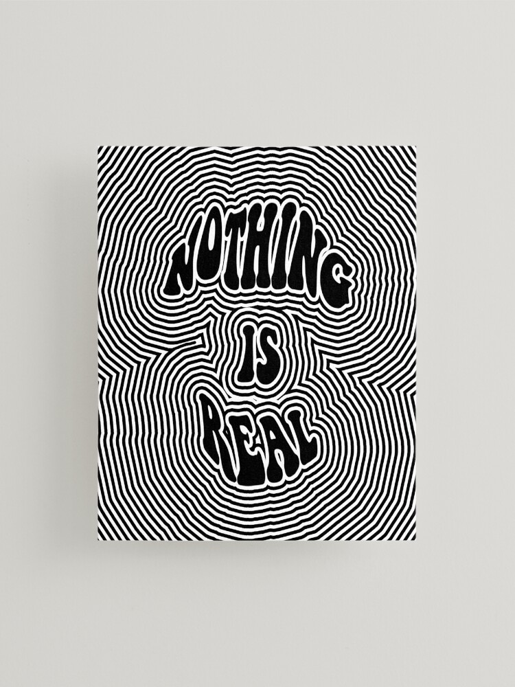 "Nothing is Real" Mounted Print for Sale by ArtsyPrincess | Redbubble