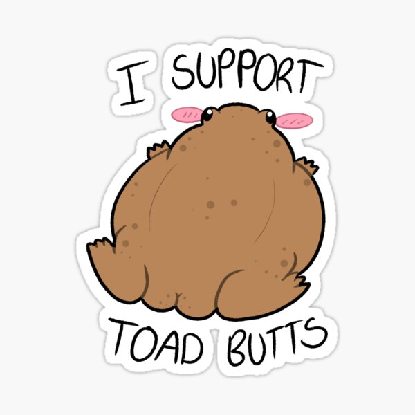 "I Support Toad Butts" Sticker for Sale by CookiesCakes | Redbubble