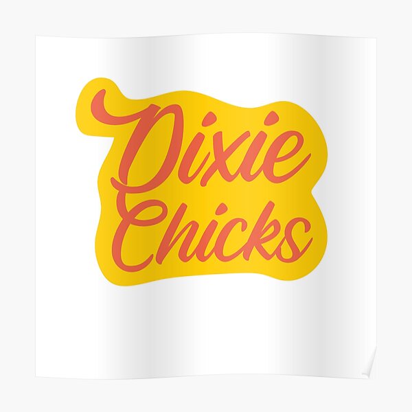 "Dixie Chicks" Poster by designolo | Redbubble