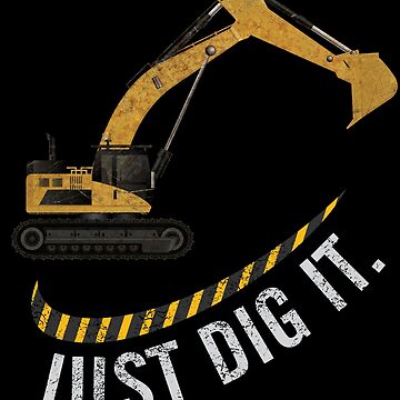"Just Dig It Excavator Construction Crew Truck Crane Design Men Fathers ...