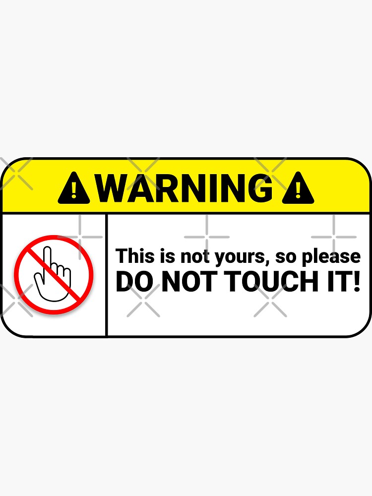 "Please Do No Touch - Warning Sticker" Sticker for Sale by NoziDesigns ...