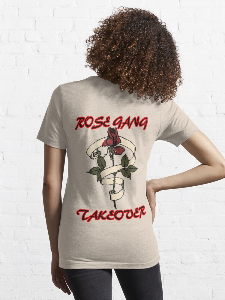 "Rose Gang Takeover" T-shirt for Sale by Teddysvmt | Redbubble | rose t ...