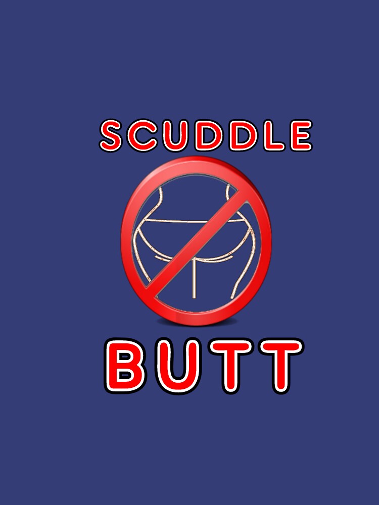 "Scuddle Butt(No Ass)" T-shirt by Teddysvmt | Redbubble | scuddle t ...
