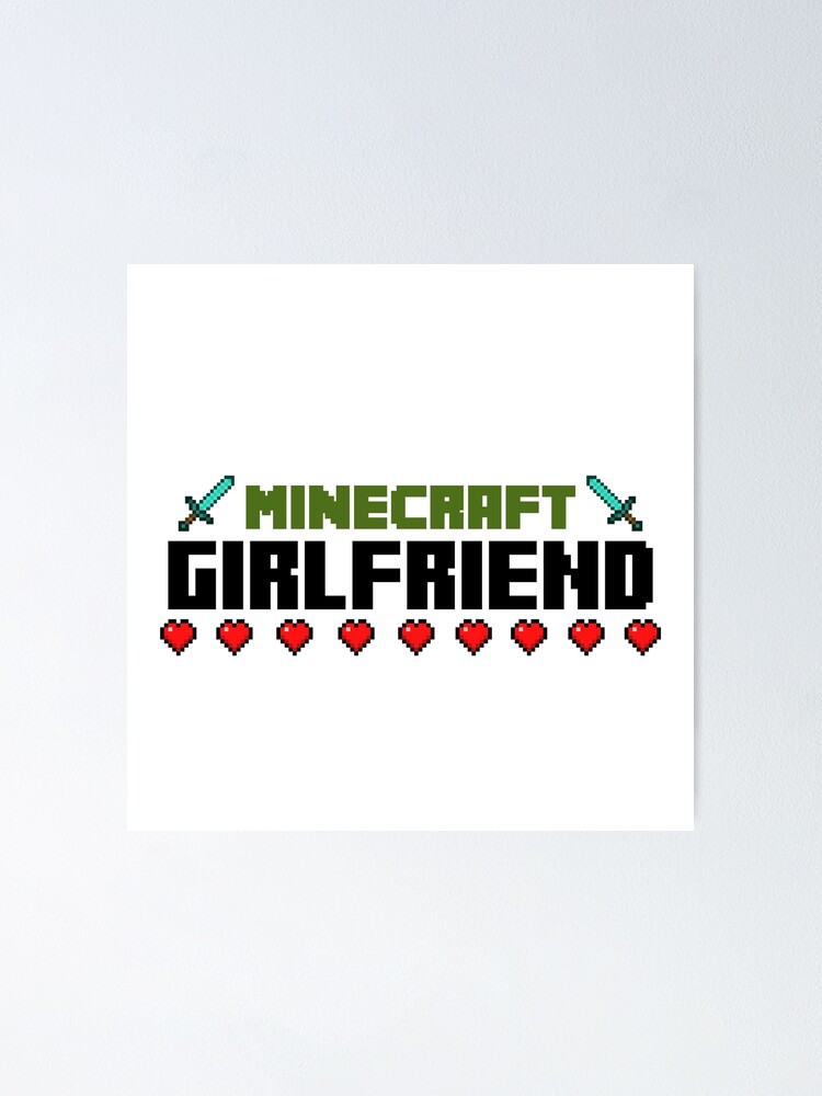"MINECRAFT GIRLFRIEND" Poster by browneyedbook | Redbubble