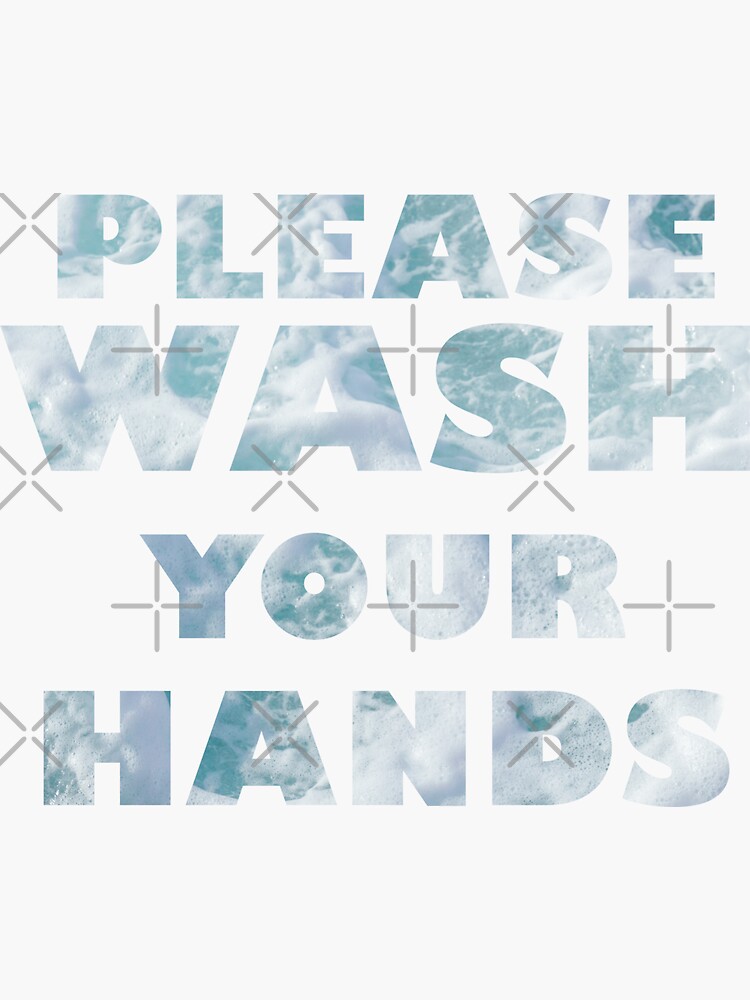 "PLEASE WASH YOUR HANDS" Sticker for Sale by AngelEyes2048 | Redbubble
