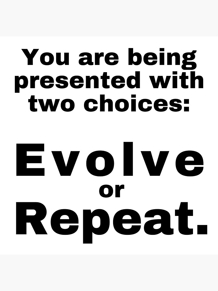 "You are being presented with two choices: Evolve or Repeat." Sticker ...