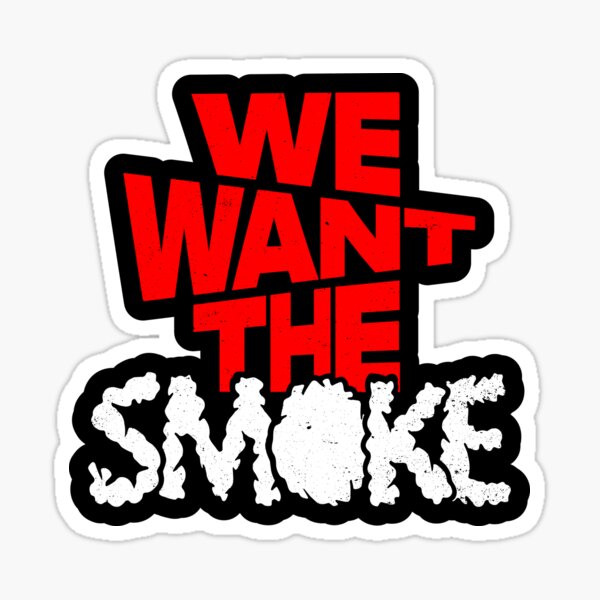 "WE WANT THE SMOKE™ 420 Edition" Sticker by superlitmerch | Redbubble
