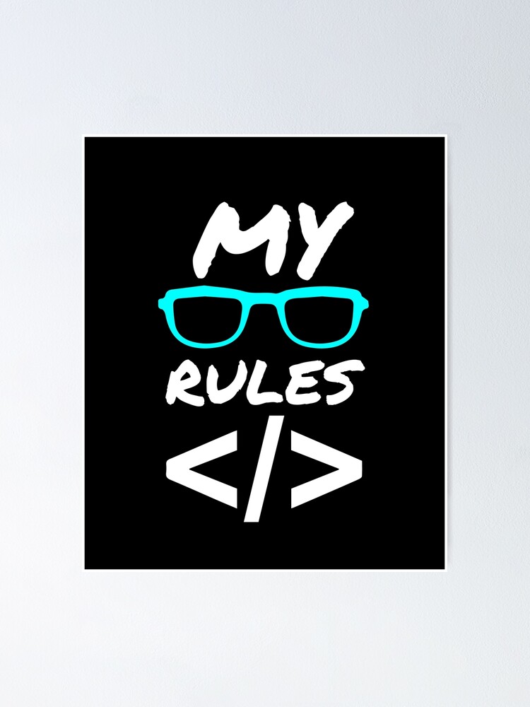 "My rules" Poster by devExcuses | Redbubble