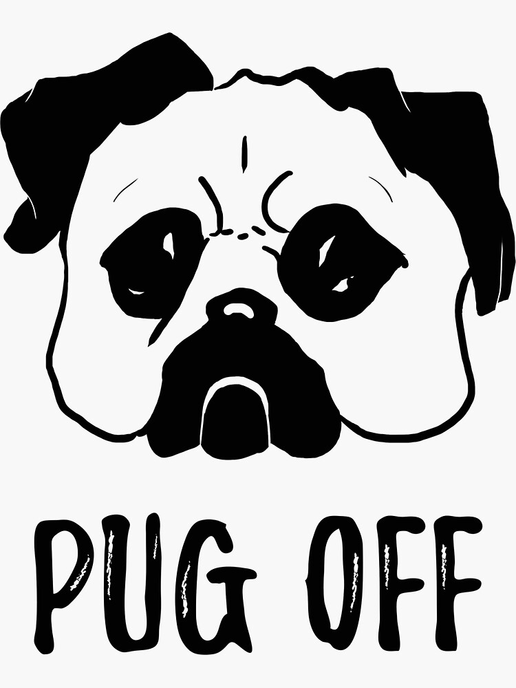 "Pug off design for pug owners" Sticker for Sale by Maxaint | Redbubble