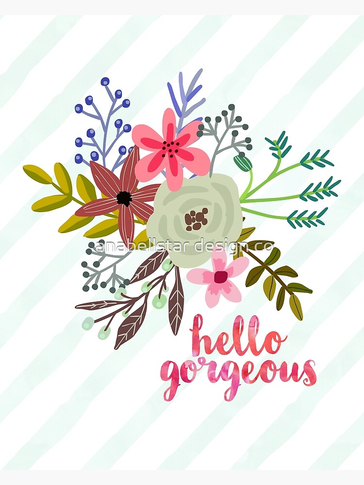"Floral Hello Gorgeous" Art Print for Sale by anabellstar | Redbubble