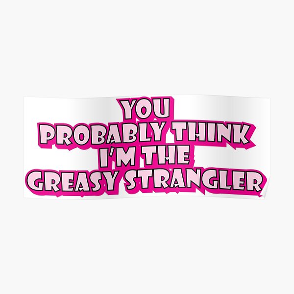Greasy Strangler Wall Art | Redbubble