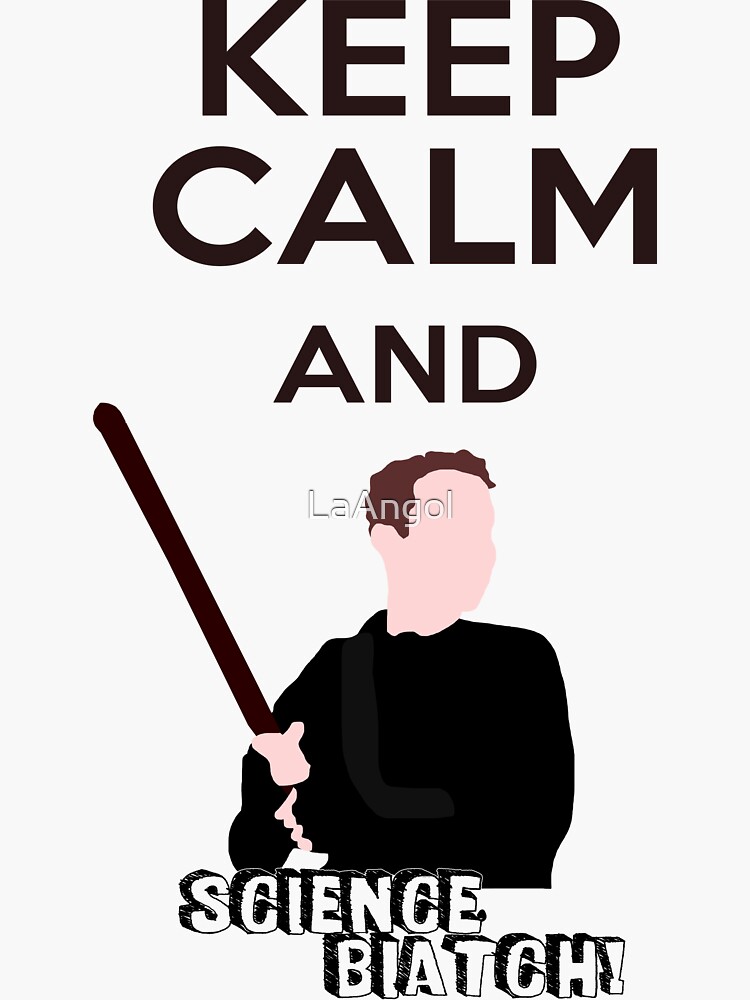 "Keep Calm and Science Biatch!" Sticker by LaAngol | Redbubble