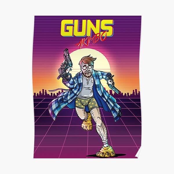"Guns Akimbo poster" Poster by Tylernotcreator | Redbubble