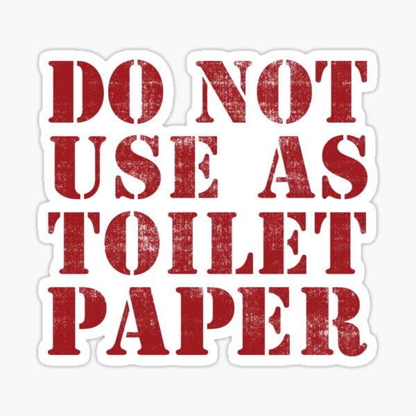 "DO NOT USE AS TOILET PAPER" Sticker for Sale by FancyPorcupine | Redbubble