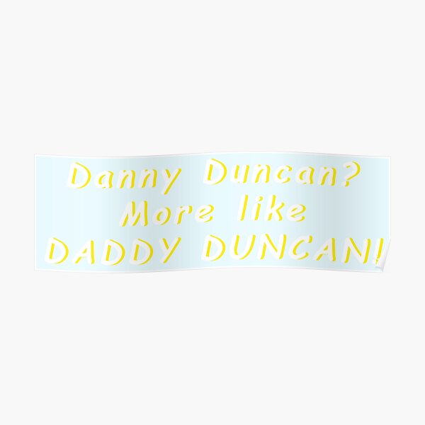 Danny Duncan Posters | Redbubble