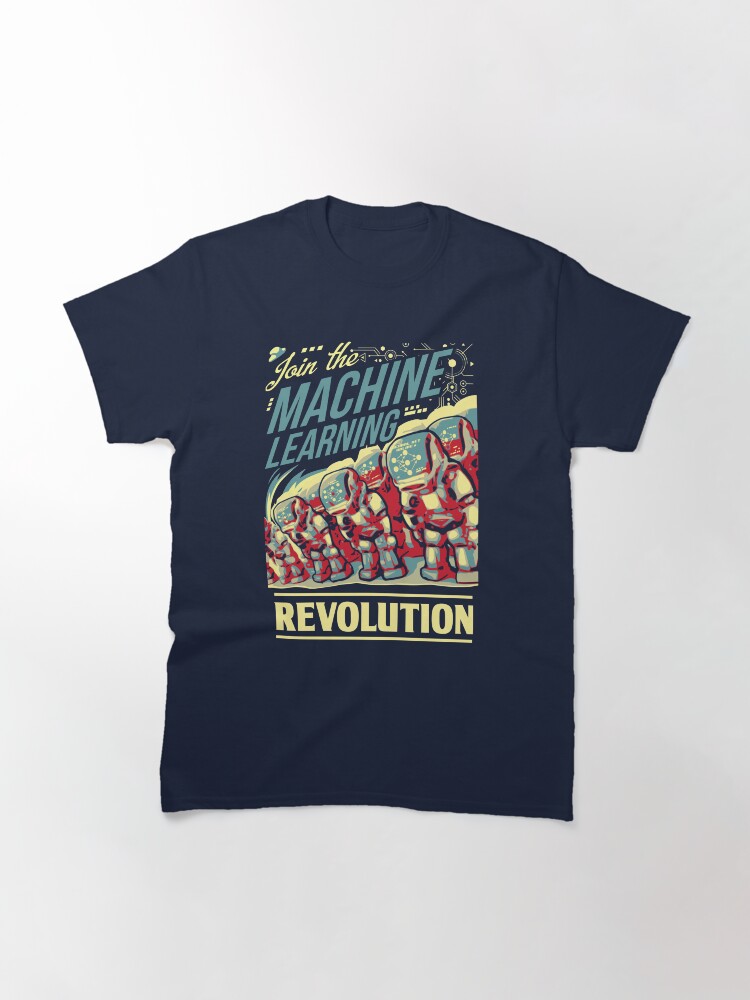 "Join The Machine Learning Revolution" Classic T-Shirt for Sale by ...
