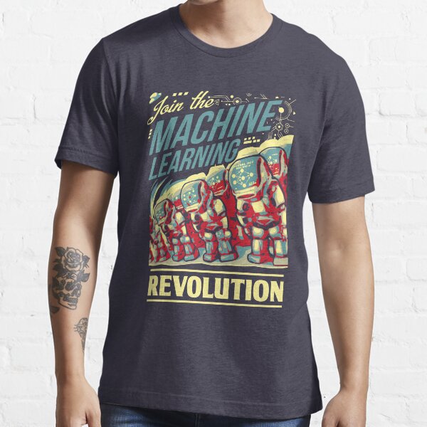 "Join The Machine Learning Revolution" T-shirt for Sale by ...