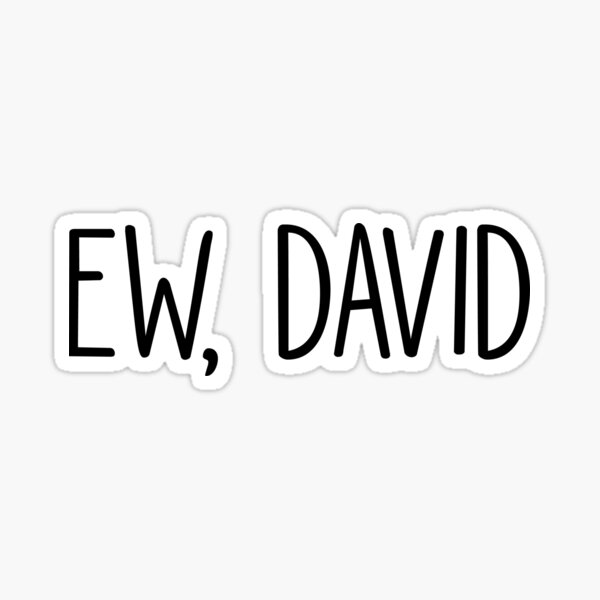 Ew David Stickers | Redbubble