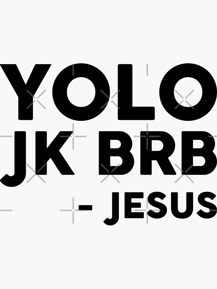 "YOLO JK BRB Jesus" Sticker for Sale by SmithDigital | Redbubble