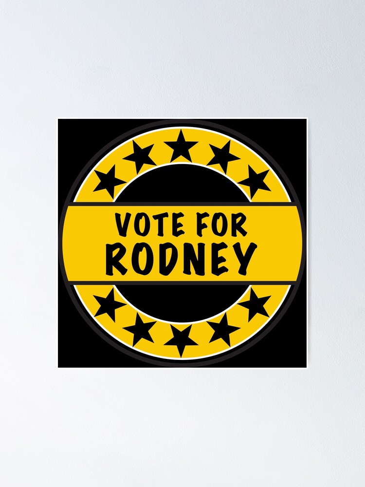 "VOTE FOR RODNEY" Poster by phigment-art | Redbubble