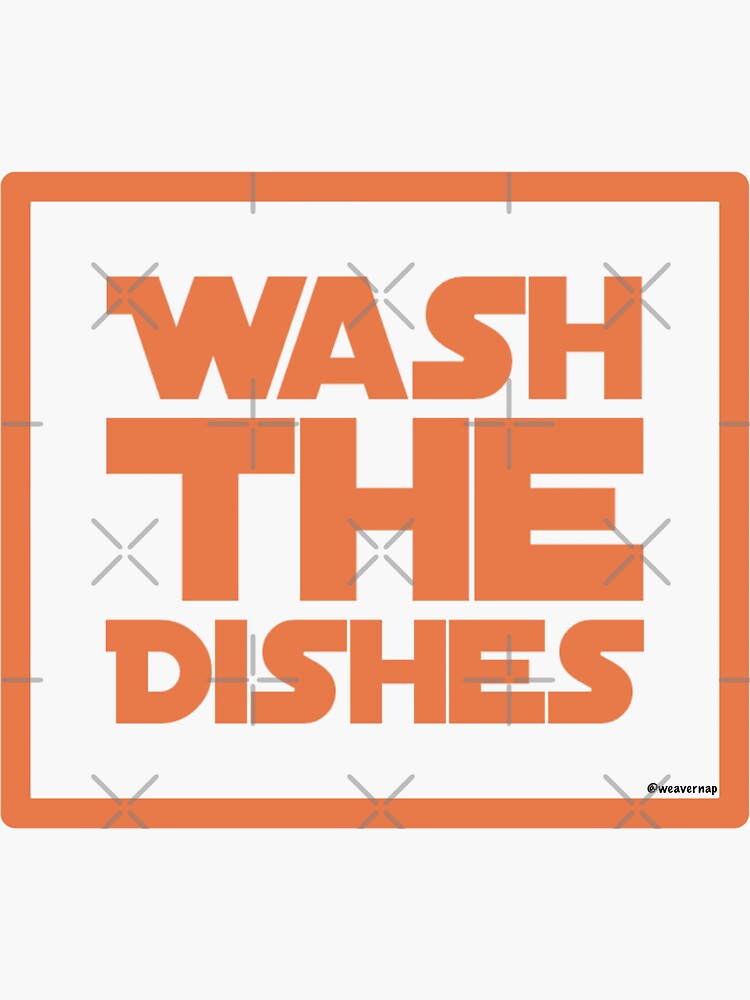 "Wash The Dishes" Sticker by weavernap | Redbubble