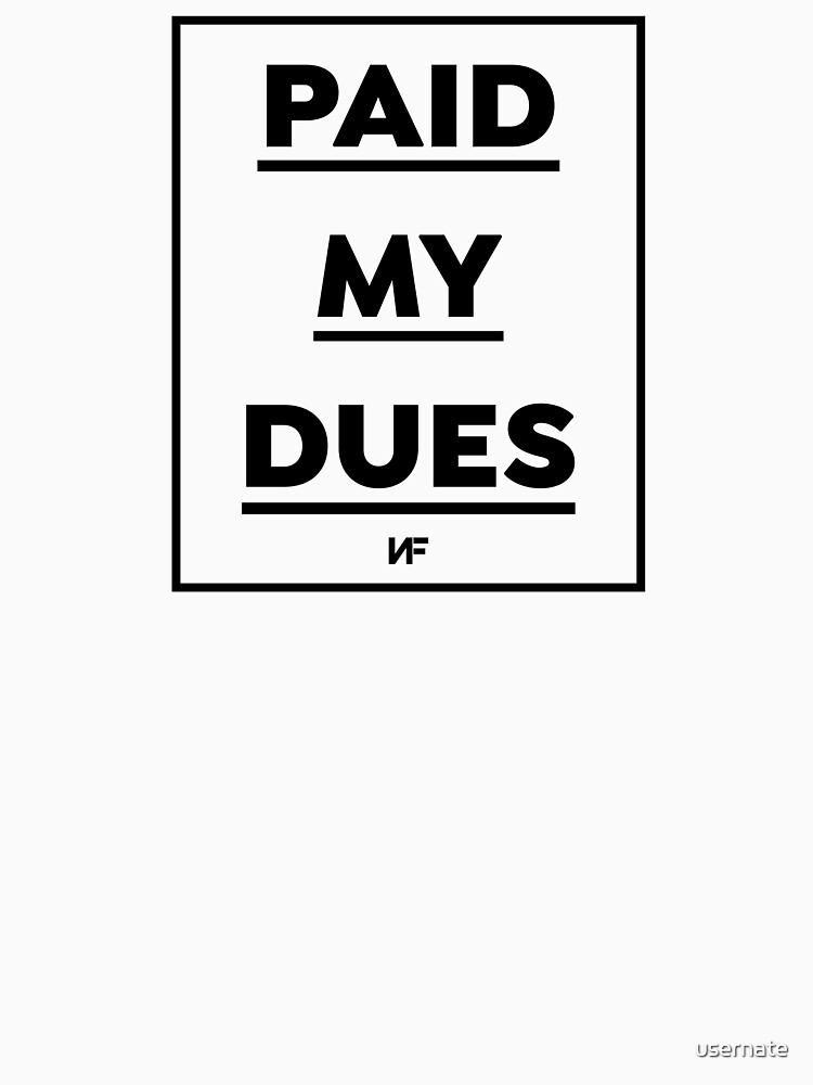 "Paid My Dues (Black Logo)" T-shirt for Sale by usernate | Redbubble ...