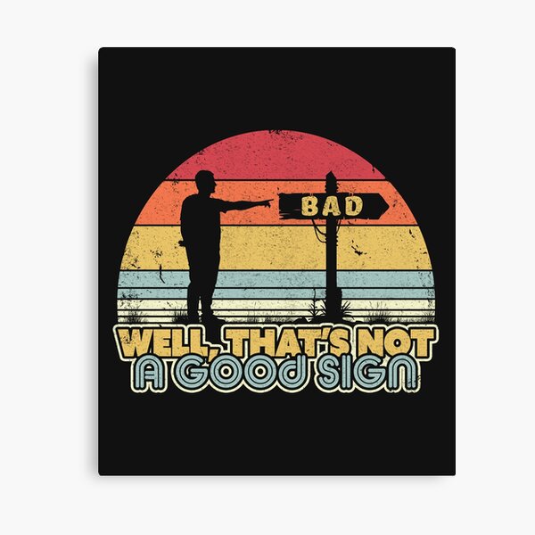 "Funny Graphic. Retro Style Well That's Not A Good Sign Design" Canvas ...