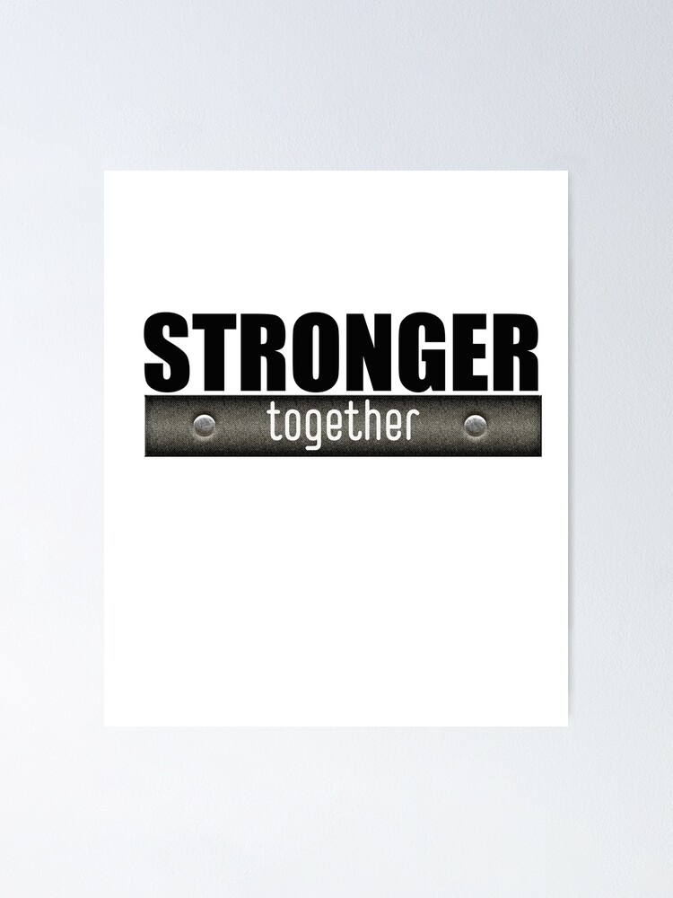 "Stronger Together" Poster by Inspire55 | Redbubble