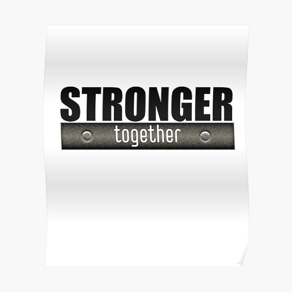 "Stronger Together" Poster by Inspire55 | Redbubble