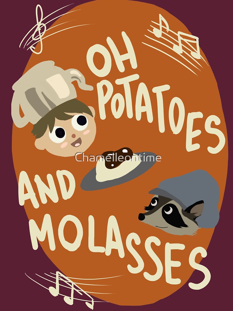 "Oh Potatoes and Molasses" T-shirt for Sale by Chamelleontime ...