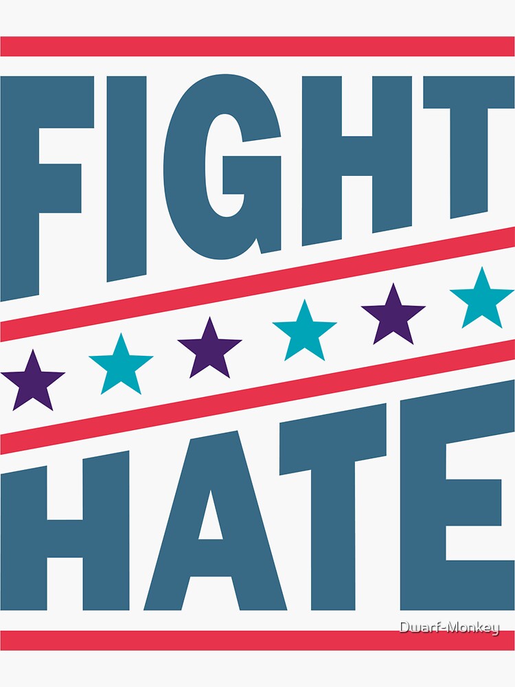 "FIGHT HATE" Sticker for Sale by Dwarf-Monkey | Redbubble