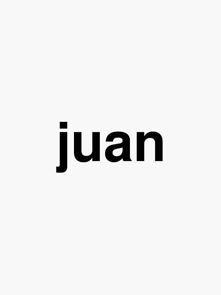 "juan" Sticker for Sale by ninov94 | Redbubble