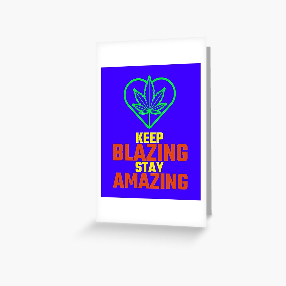 "KEEP BLAZING STAY AMAZING" Greeting Card for Sale by cswarup2272 ...