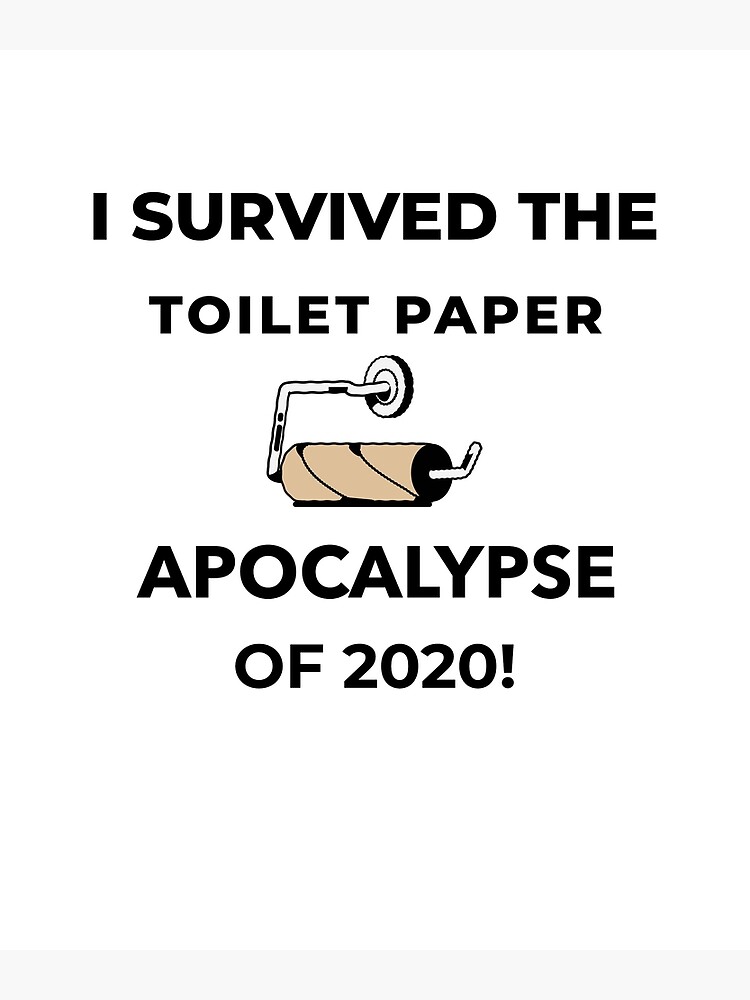 "Toilet paper apocalypse" Poster by monkeybones1968 | Redbubble